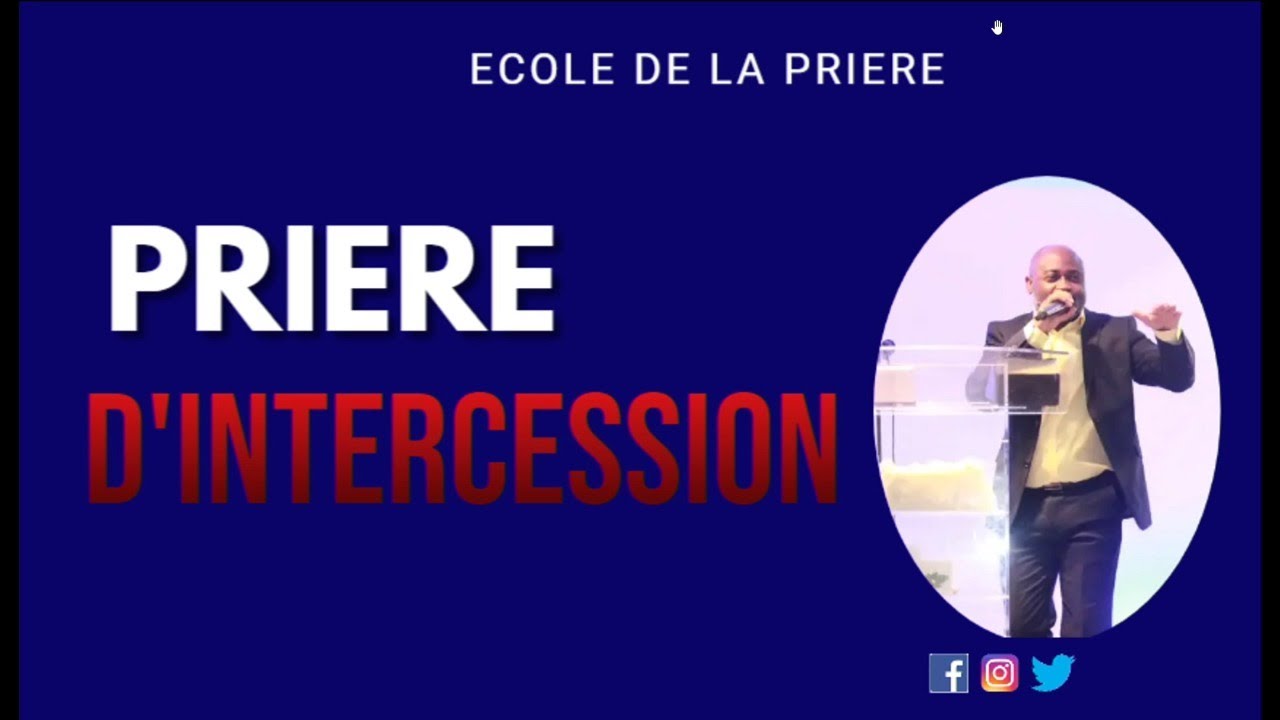 ECOLE DE LA PRIERE : PRIERE D ' INTERCESSION - YouTube