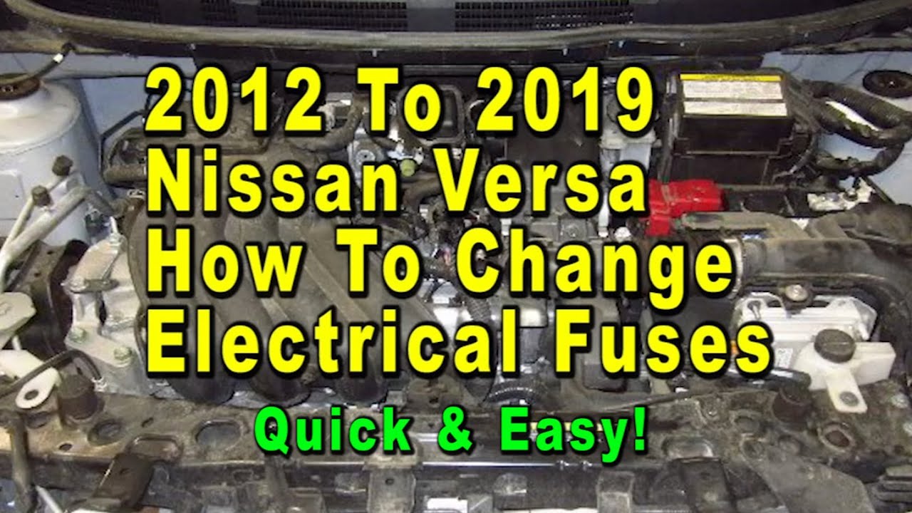 2012 To 2019 Nissan Versa How To Change Electrical Fuses & Relays ...