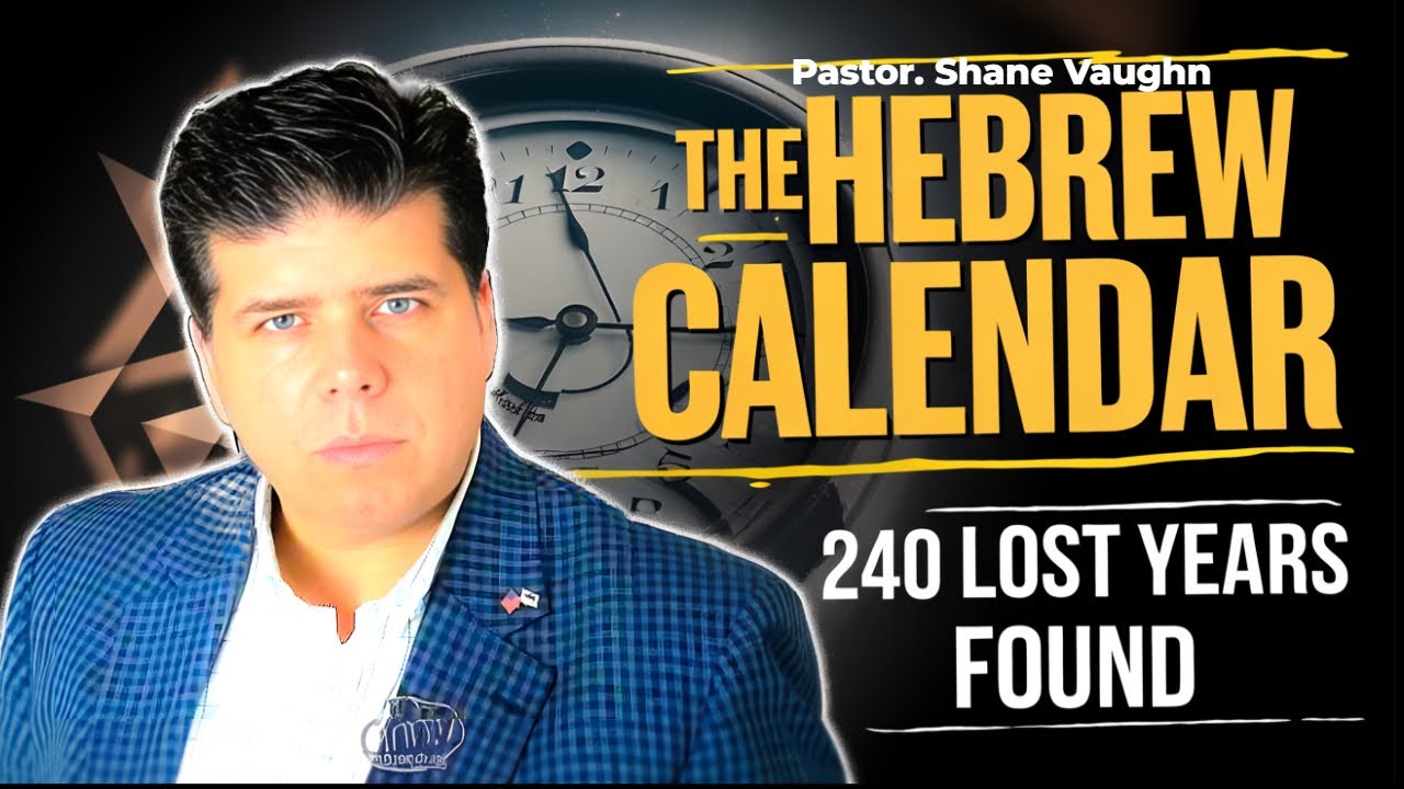 FOUND - 240 Lost Years on The Hebrew Calendar... Pastor. Shane Vaughn ...