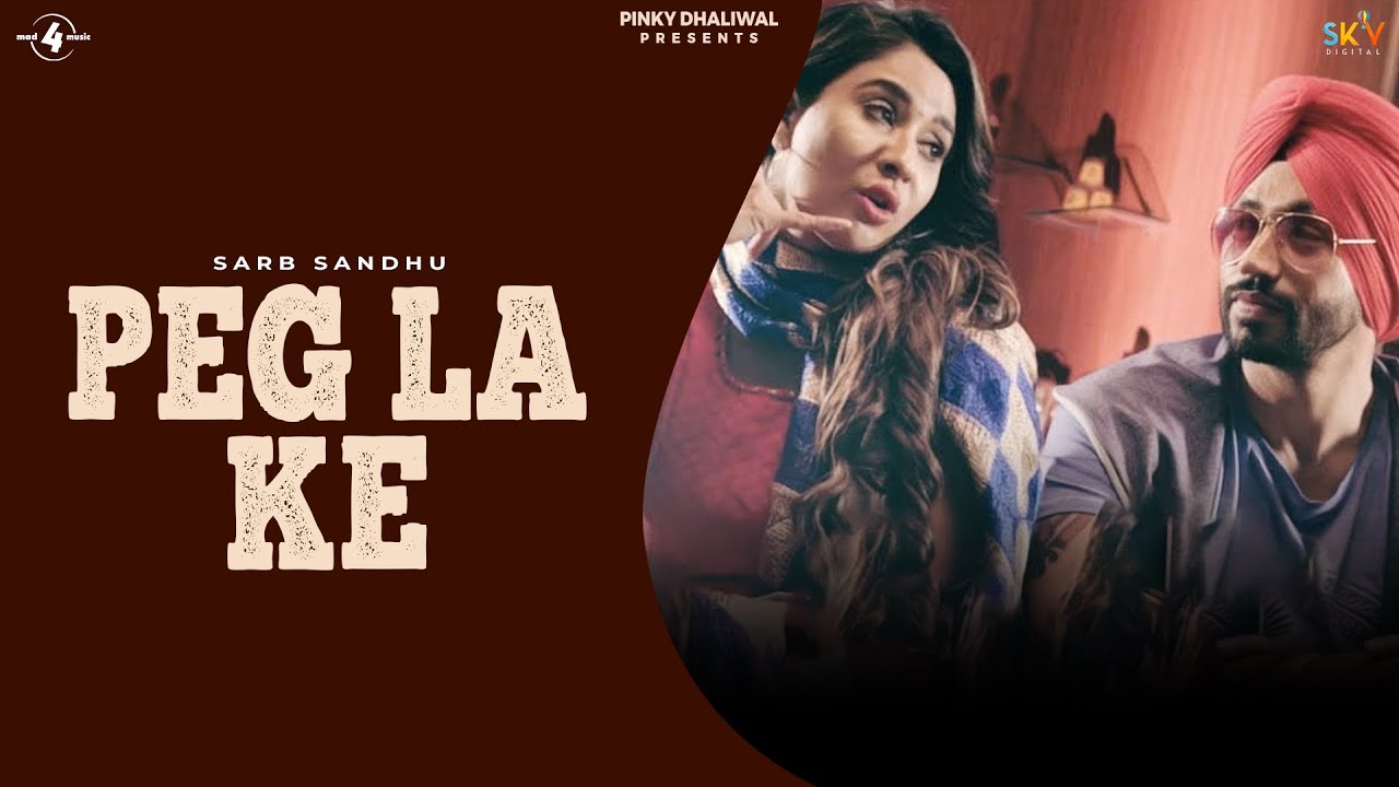 PEG LA KE (Full Video) - SARB SANDHU | Latest Punjabi Songs 2017 | New ...