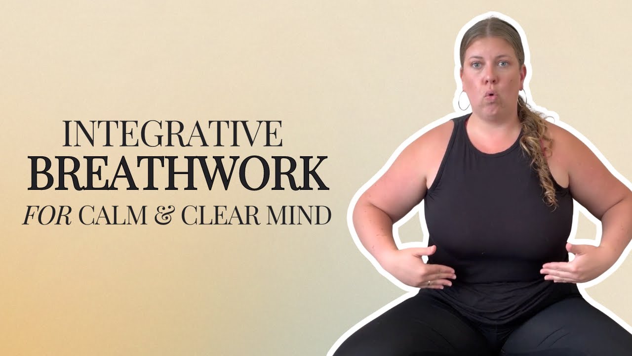 Integrative Breathwork for Calm and Clear Mind - YouTube