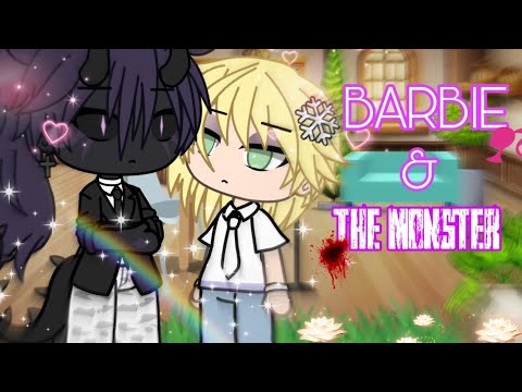BARBIE & THE MONSTER \\\\gay glmm//by your imagination||
