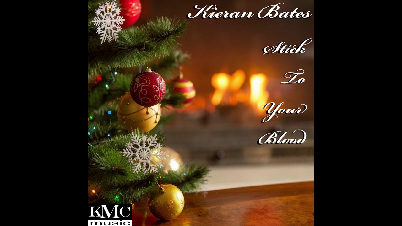 Kieran Bates - Stick to Your Blood (Christmas Song) - YouTube