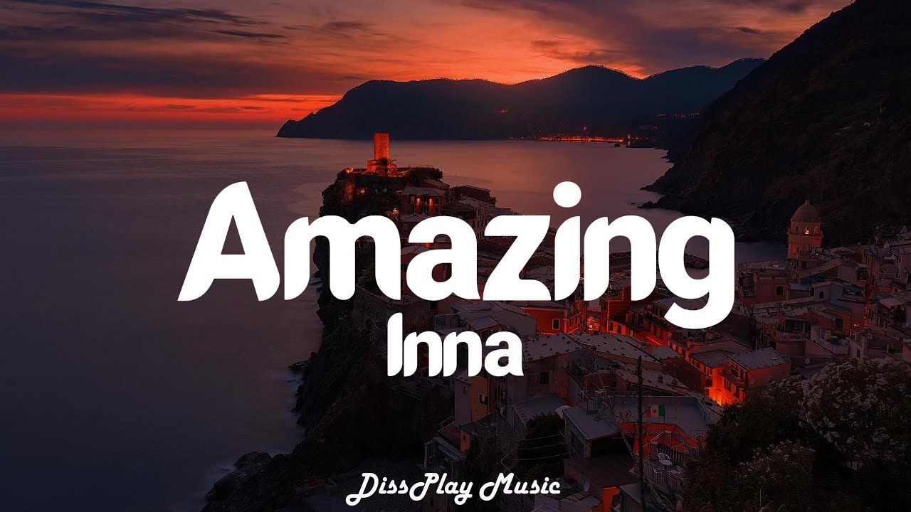 Inna - Amazing (lyrics) - YouTube