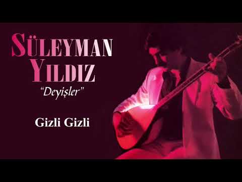 Süleyman Yıldız - Gizli Gizli