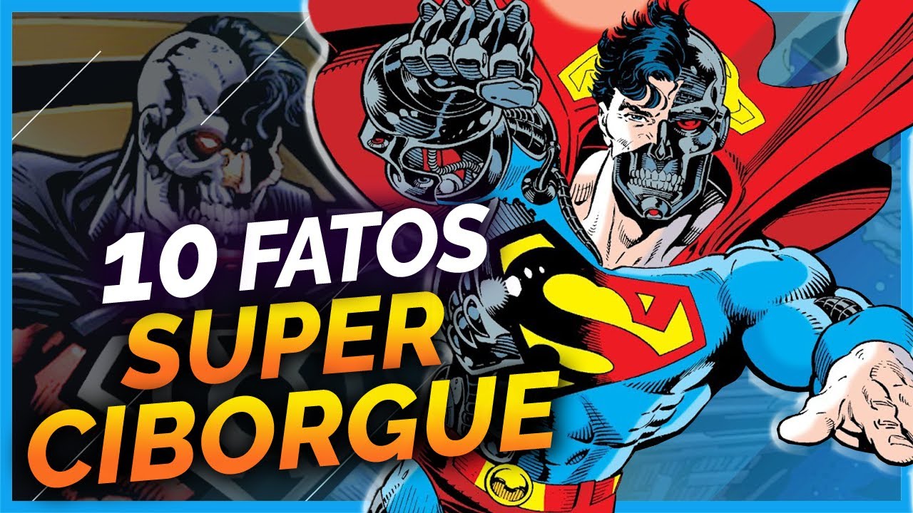10 FATOS SOBRE O SUPER CIBORGUE - YouTube