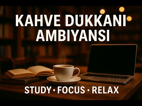 ☕ Kahve Dükkanı Ambiyansı  | Coffee Shop Ambience – Ders Çalış, Odaklan, Rahatla