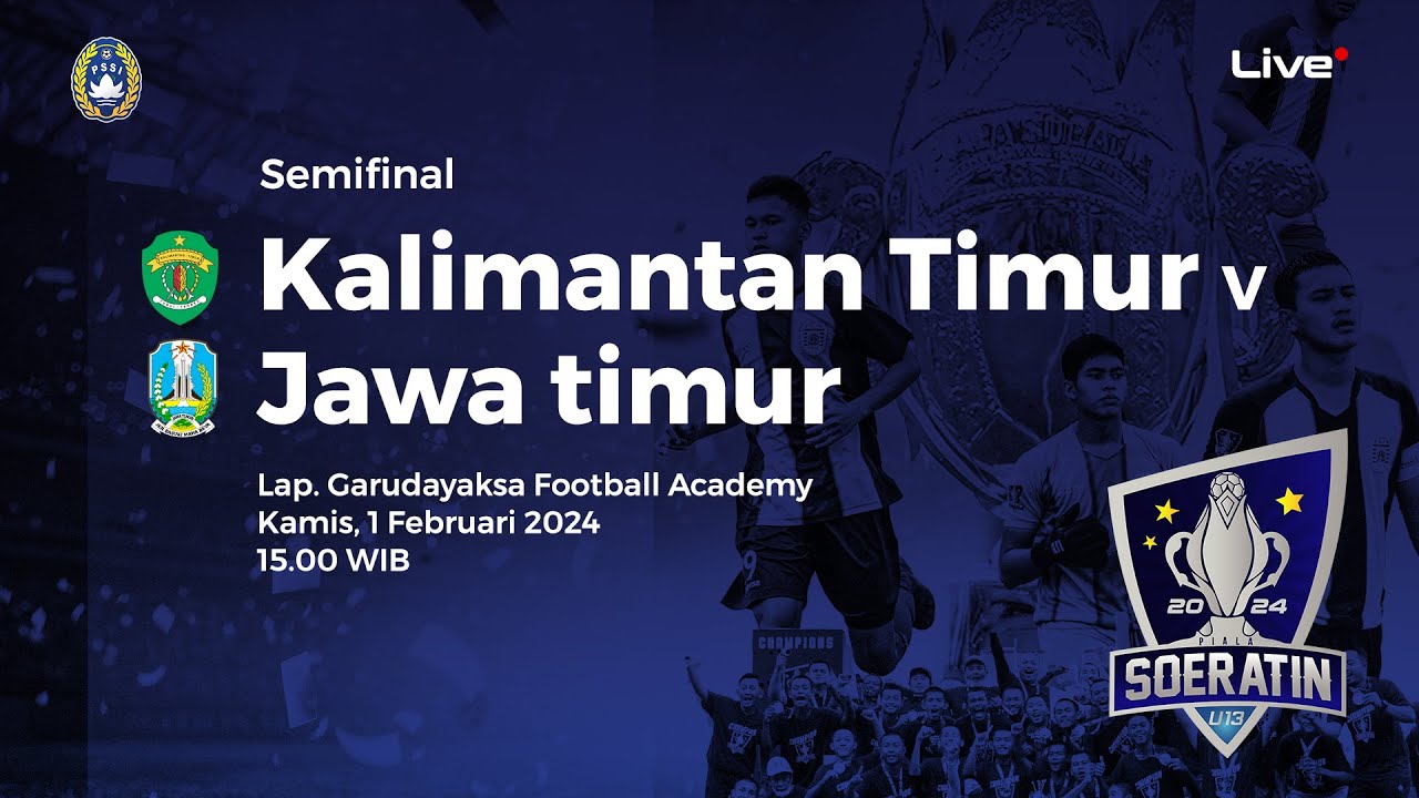 SEMIFINAL: KALIMANTAN TIMUR VS JAWA TIMUR | PIALA SOERATIN U13 - YouTube