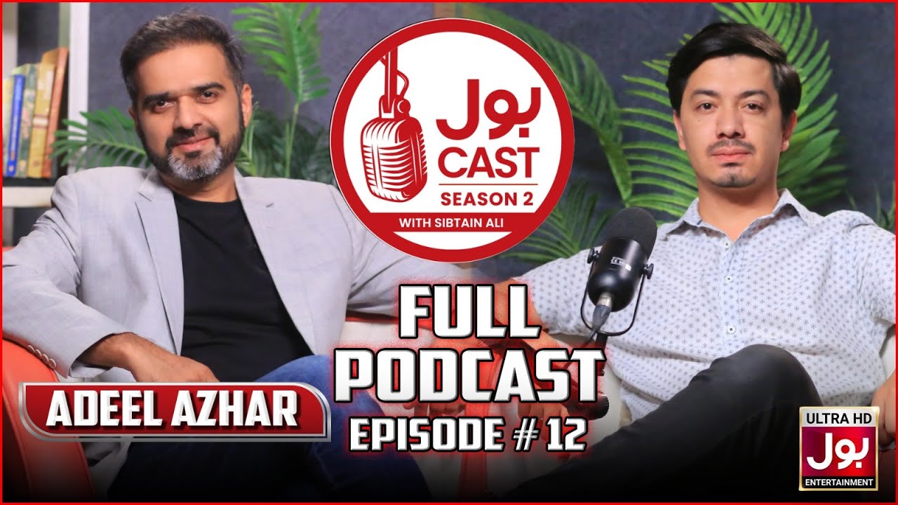 BOL Cast ft. Adeel Azhar | Full Podcast | Ep 12 | BOL Cast Season 2 ...