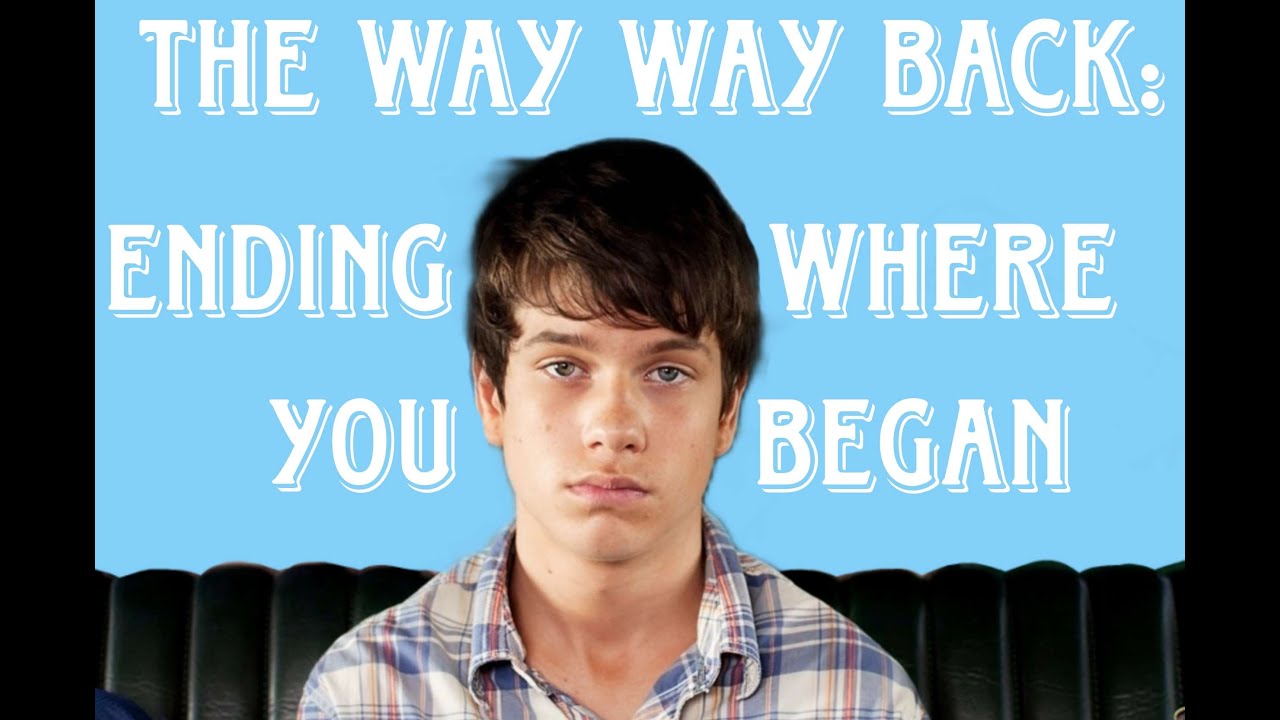 Ending Where You Began - The Way Way Back - YouTube