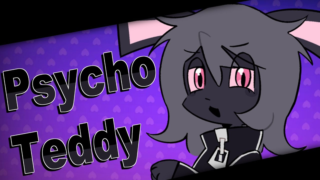 PSYCHO TEDDY (animation meme) - YouTube