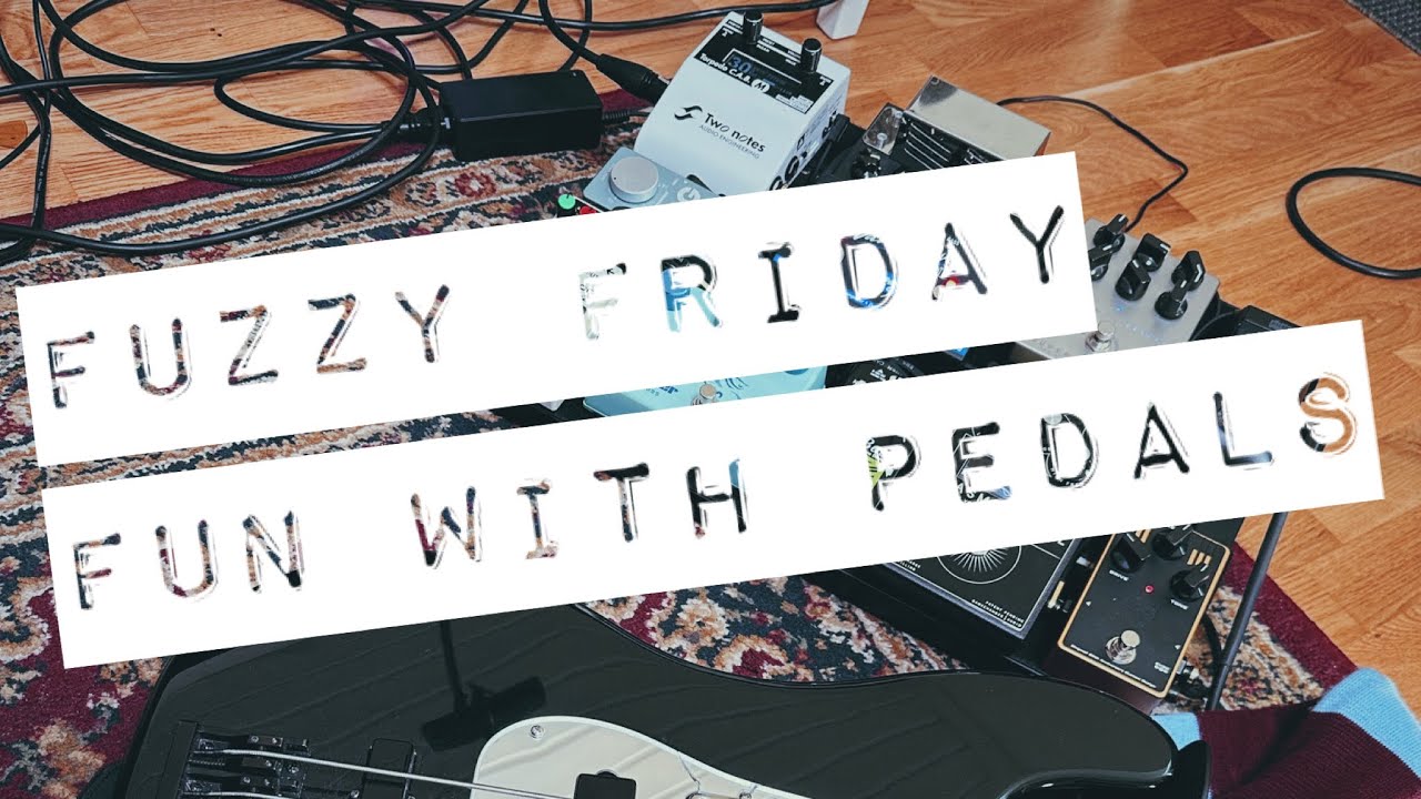 Fuzzy Friday fun with pedals - YouTube