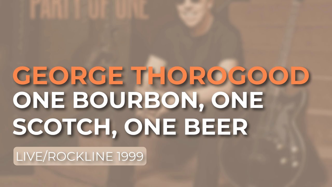 George Thorogood - One Bourbon, One Scotch, One Beer - Live, Rockline ...