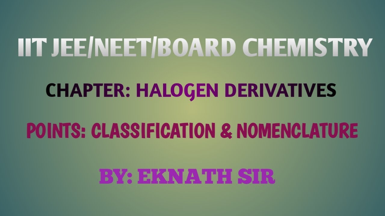 Class 12/Halogen Derivatives:Lesson1: Definition, Classification ...
