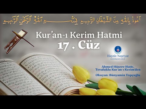 17 Cüz (Takipli ve Mealli), Okuyan: Bünyamin Topçuoğlu