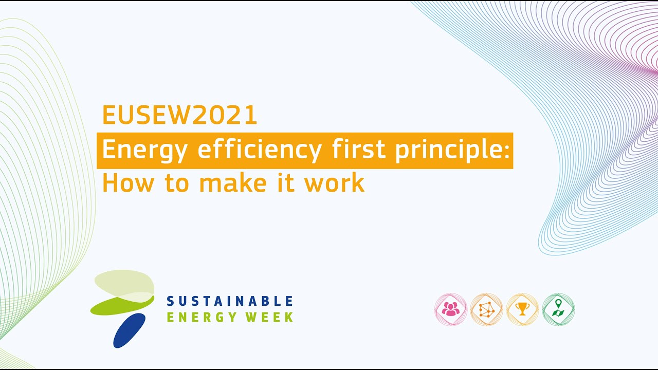 EUSEW2021 | Energy efficiency first principle: How to make it work ...