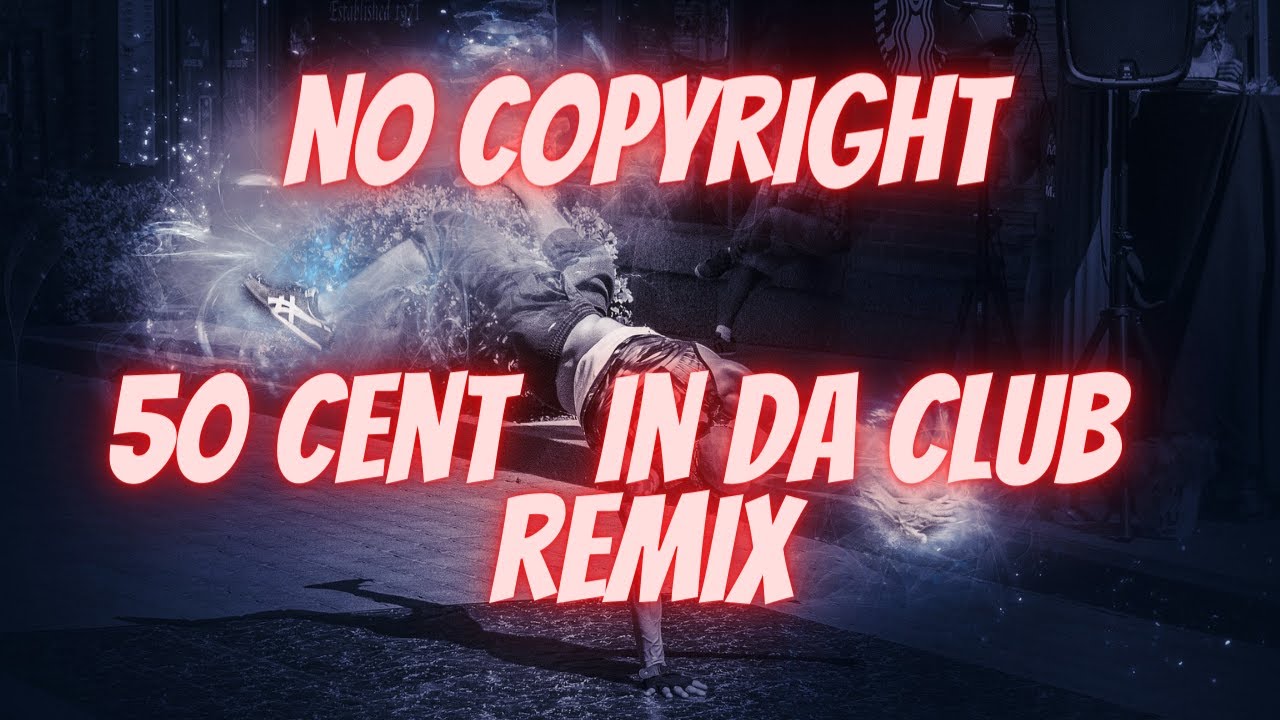 REMIX - 50 Cent - In Da Club│50 cent No Copyright - YouTube
