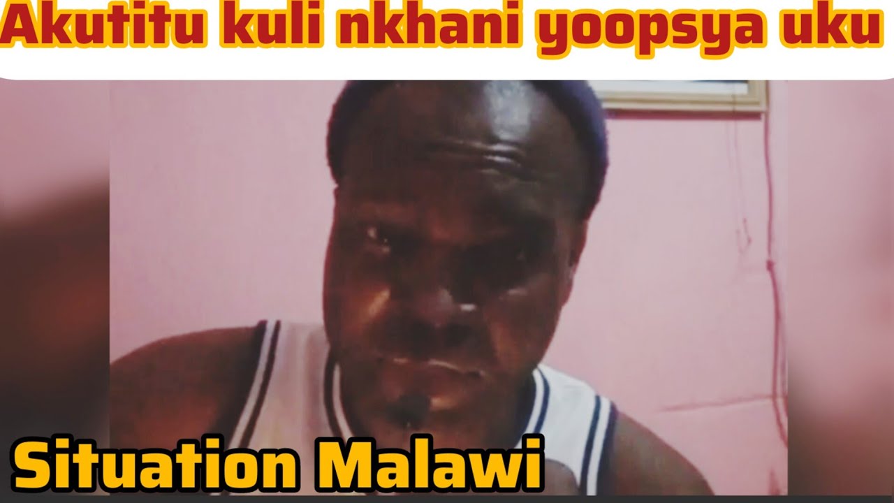 Akutitu kuli nkhani yoopsya😯 Situation Malawi Tatiuze Bwinobwino ukuti ...