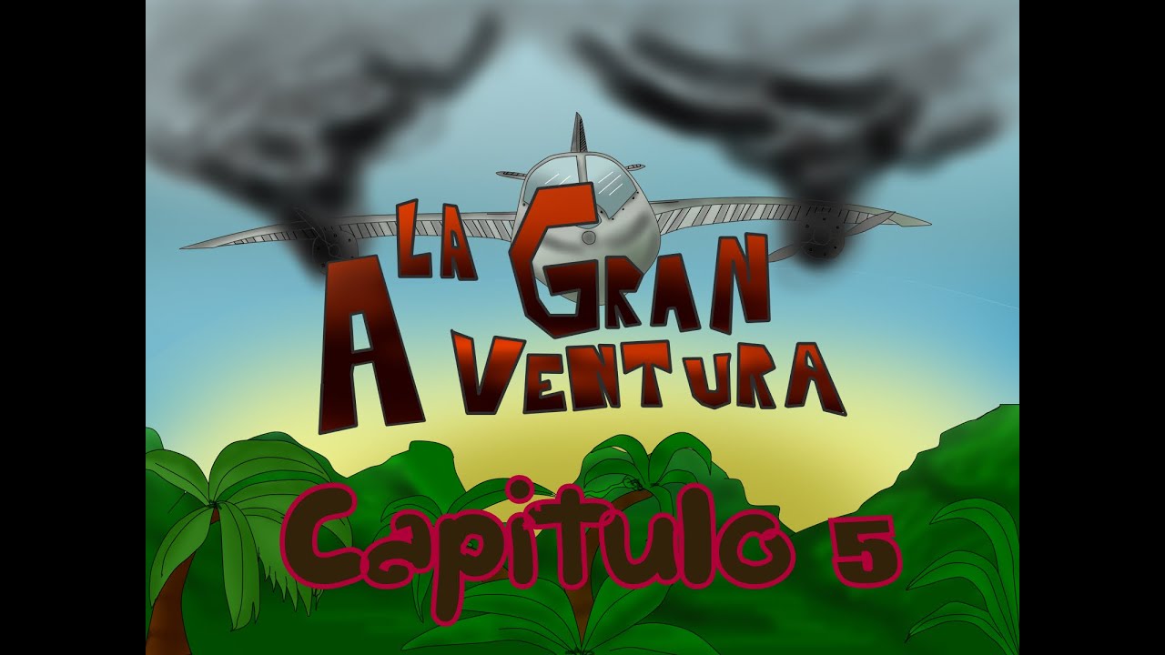 La gran aventura 5/5 - YouTube