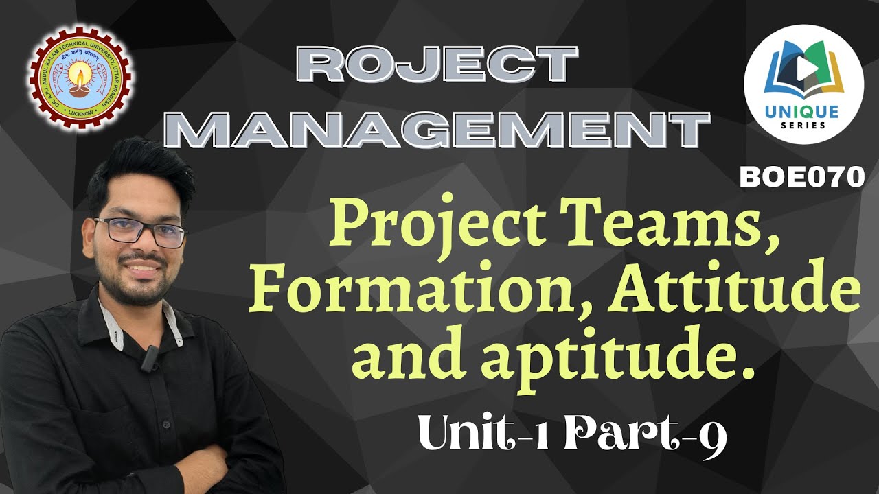 U1 P9 | Project Teams, Formation, Attitude and aptitude | Project ...