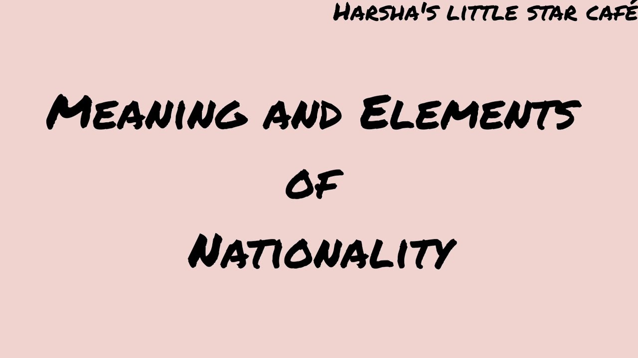 Meaning and Elements of Nationality - YouTube