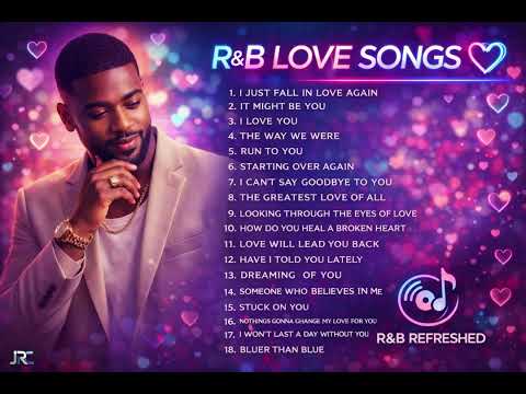 1 HOUR OF GREATEST LOVE SONGS – 18 NONSTOP TIMELESS CLASSICS BY R&B REFRESHED