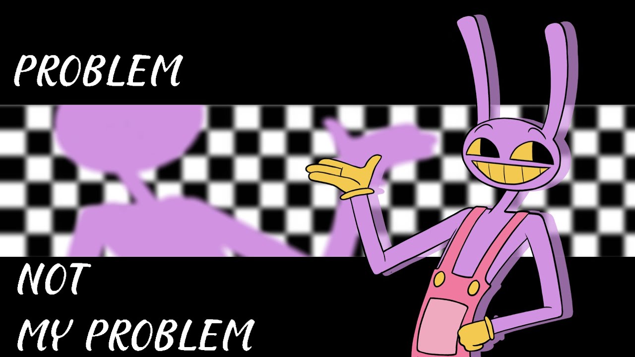 Not My Problem Meme || Jax Tadc Animation feat Ragatha - YouTube