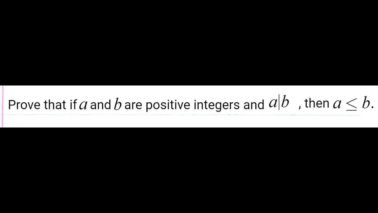 If a and b are positive integers and a|b, then a is less than or equal ...