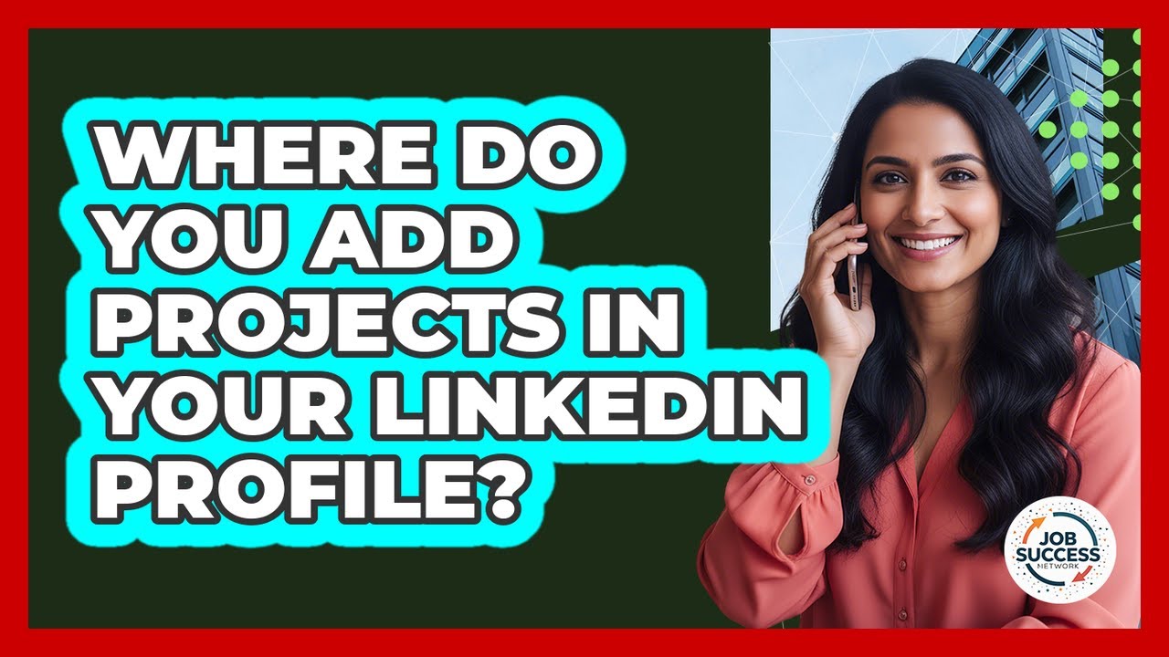 Where Do You Add Projects In Your LinkedIn Profile? - YouTube