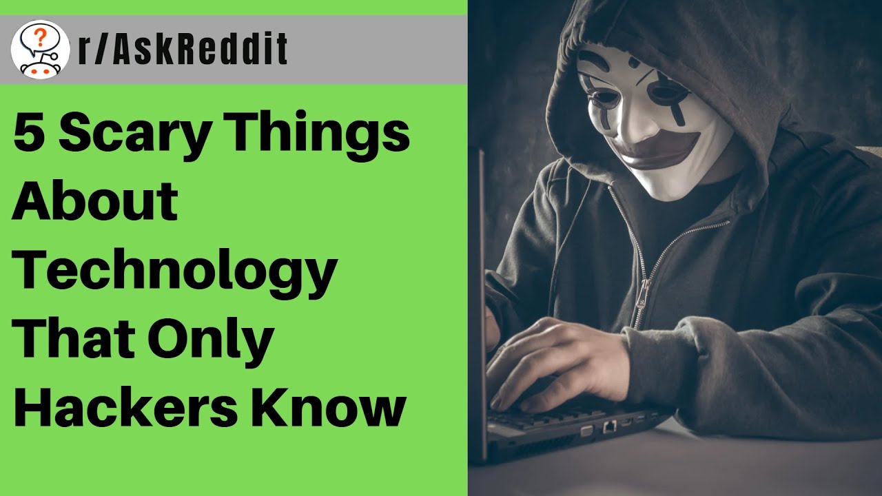 5 Scary Things About Technology That Only Hackers Know About | r ...