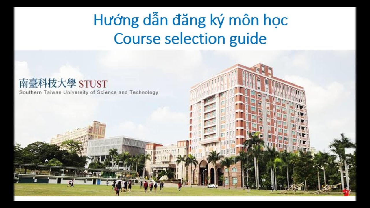 Hướng dẫn đăng ký môn học ở ĐH Khoa học và Kỹ thuật Nam Đài - Course ...