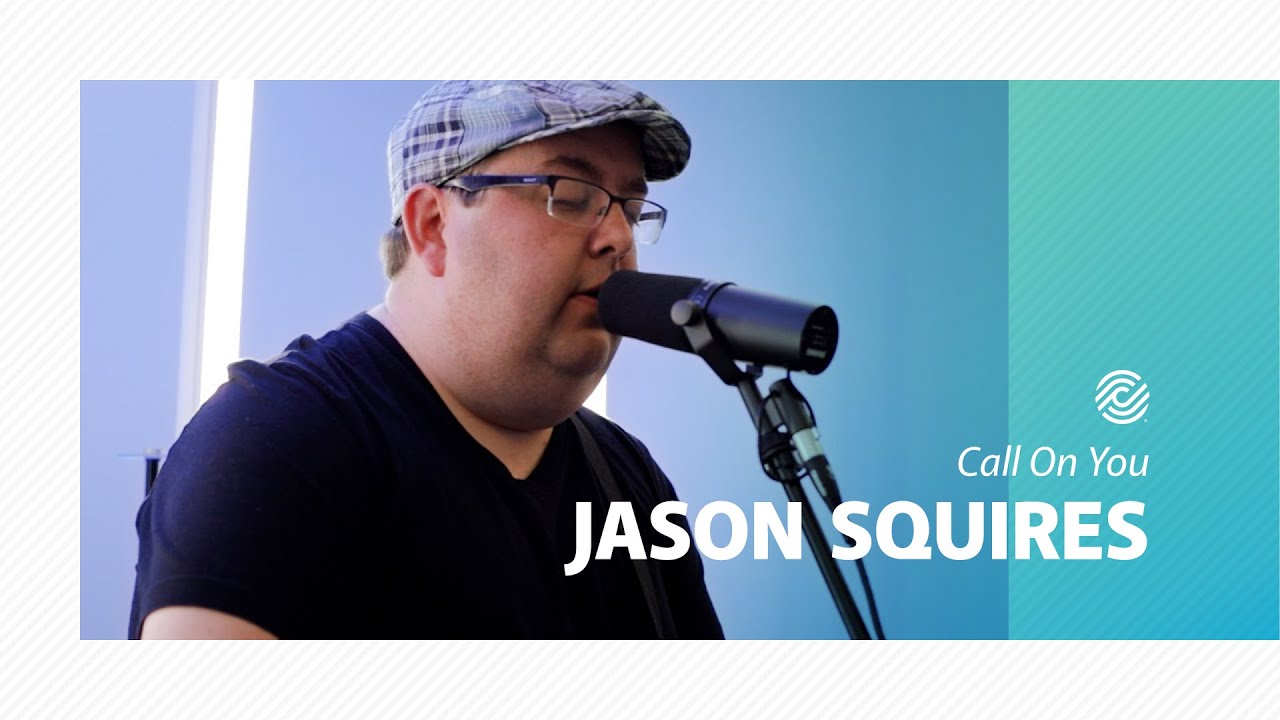 Jason Squires - Call On You - CCLI sessions - YouTube