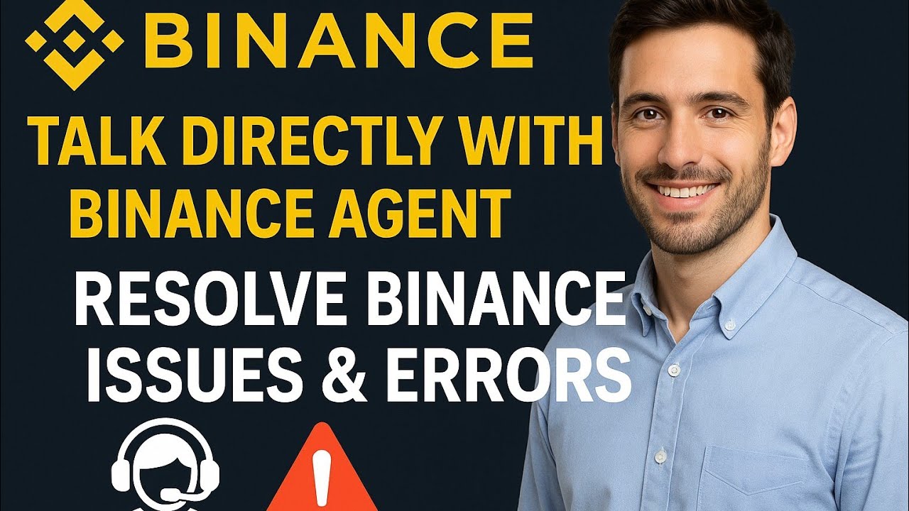 Talk Directly With Binance Agent and Resolve Binance issues errors ...