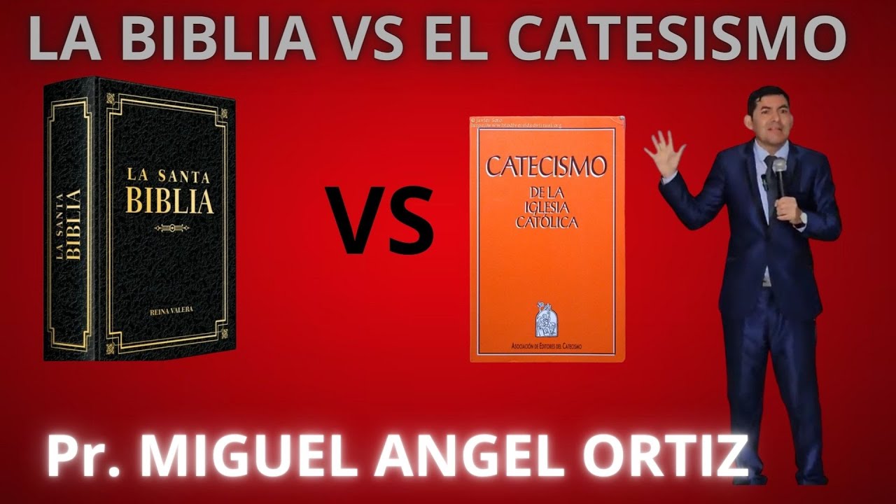 LA BIBLIA VS EL CATESISMO, PASTOR MIGUEL ANGEL ORTIZ - YouTube