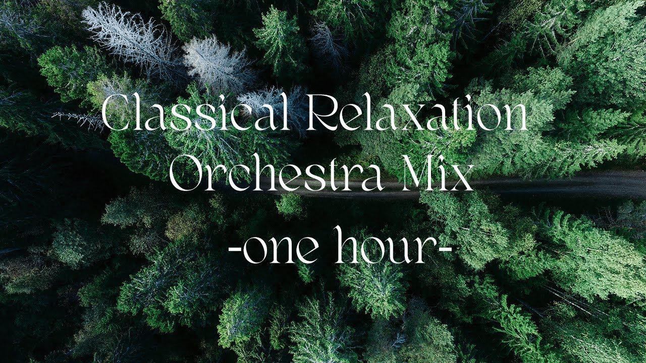 1 hour of classical relaxation music, orchestra, Beethoven and more ...