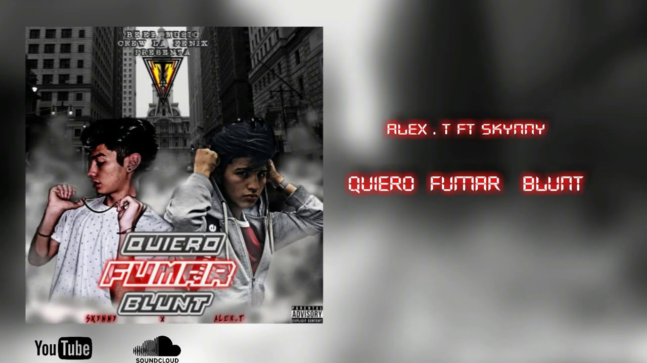 ALEX 300 Ft Skynny - QUIERO FUMAR BLUNT [ Audio Oficial ] - YouTube
