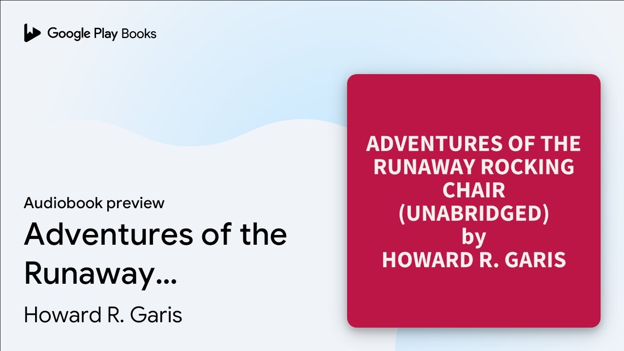 Adventures of the Runaway Rocking Chair… by Howard R. Garis · Audiobook ...
