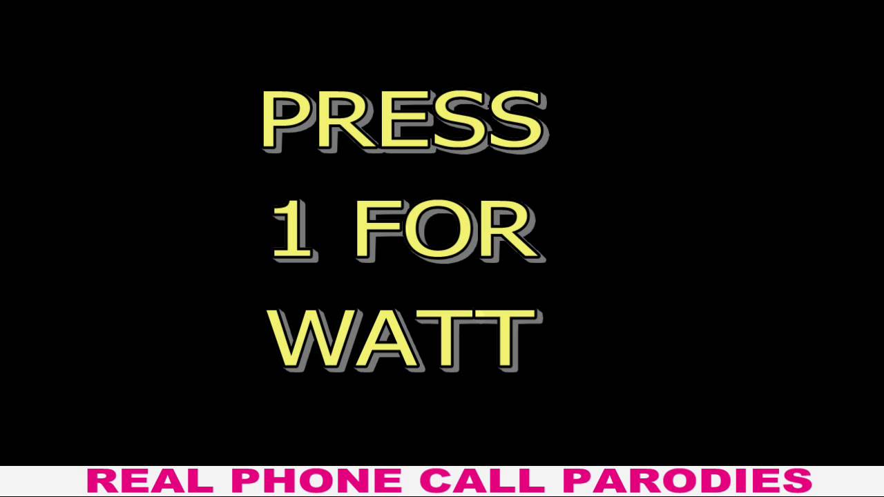 COMEDY PHONE CALL PARODIES ~ Press 1 for Watt? - YouTube