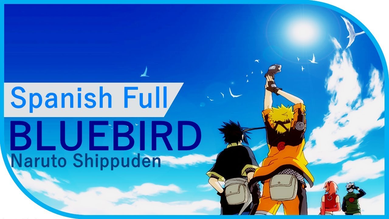 BlueBird // Naruto Shippuden ~ OPENING 3 // Cover Español Latino Full ...