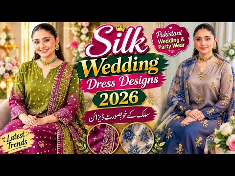 Latest Silk Wedding Dress Designs 2026 | Pakistani Silk Dresses | Wedding & Party Wear