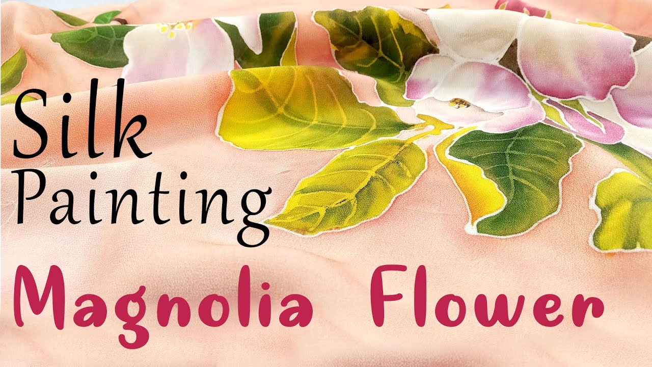 Silk painting | How to paint magnolia flowers on silk | silk painting ...