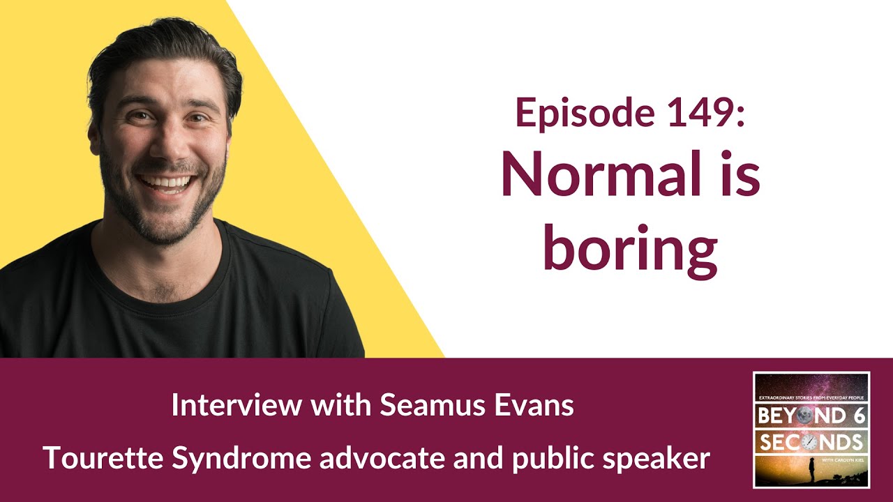 Normal is boring – Seamus Evans, Tourette Syndrome advocate and public ...