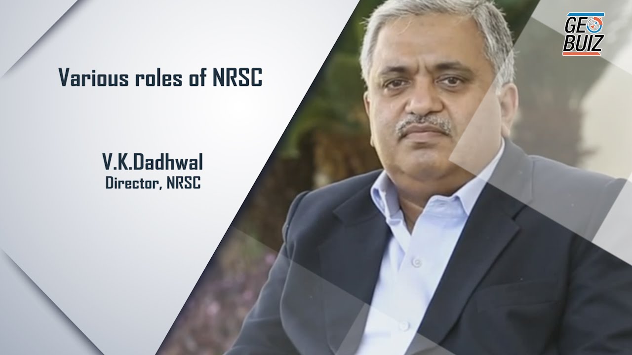 V K Dadhwal, NRSC Director, talks about the various roles of NRSC - YouTube