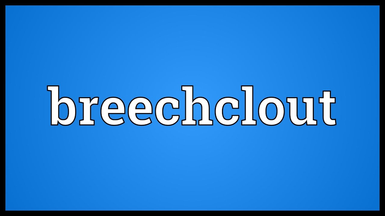 Breechclout Meaning - YouTube