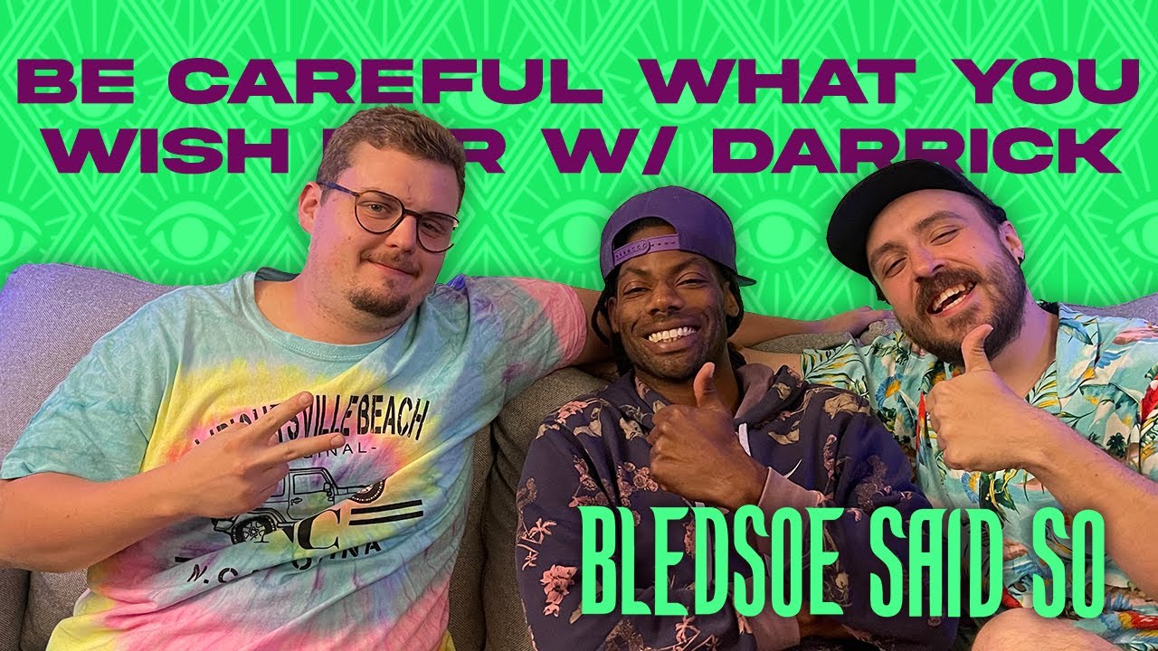 Episode 145: Be Careful What You Wish For w/ Darrick | Bledsoe Said So - YouTube