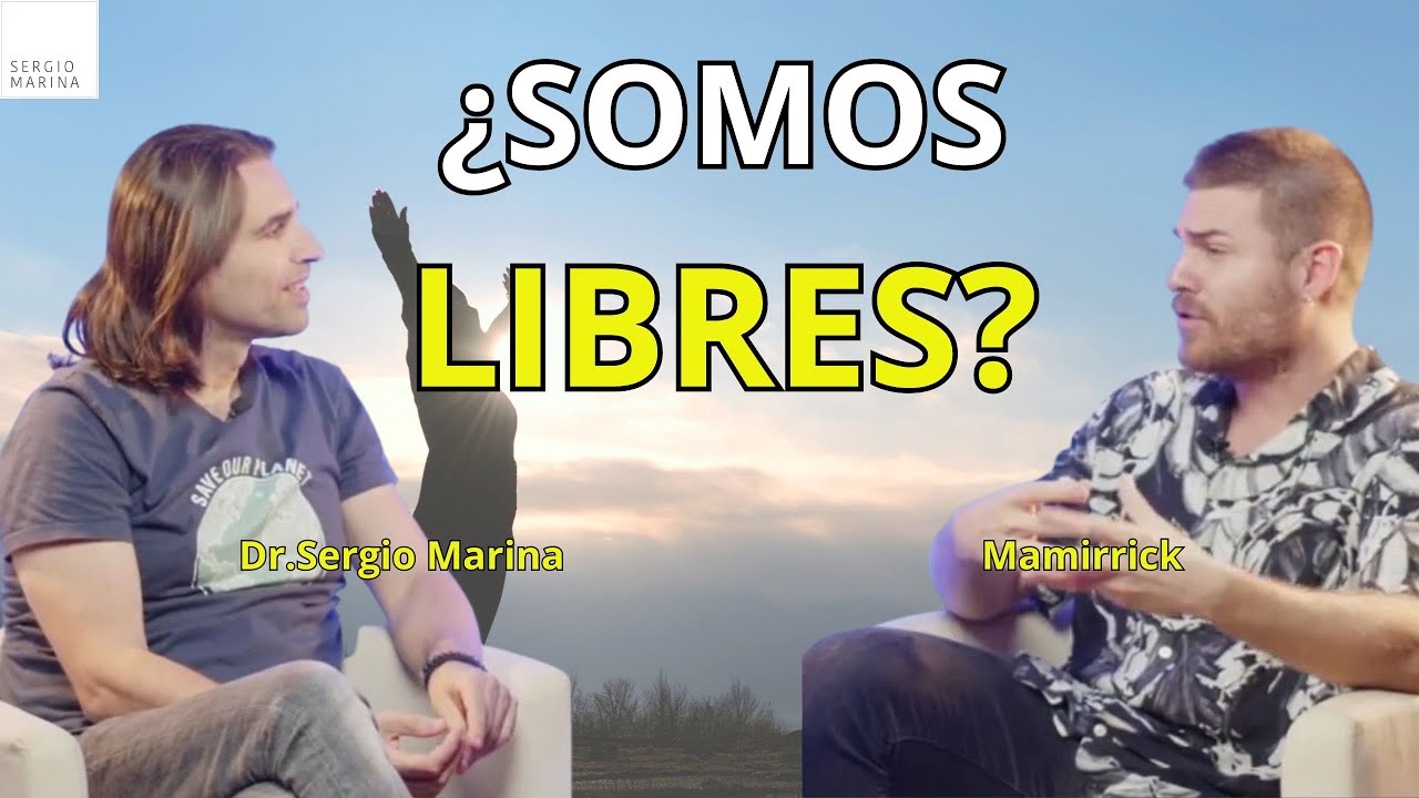 ¿Realmente somos libres? | Sergio Marina y MamirRick - YouTube
