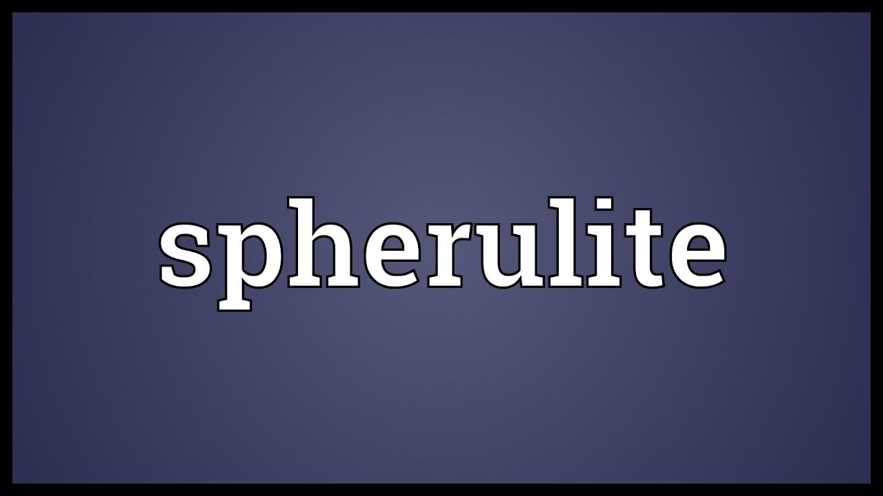 Spherulite Meaning - YouTube