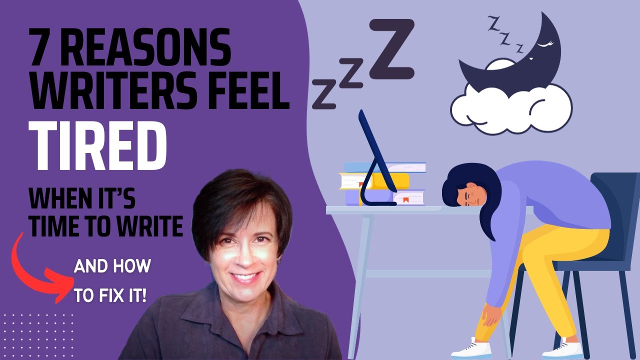 7 Reasons Writers Feel Tired When It's Time to Write - YouTube
