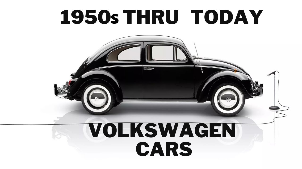 1950s THRU TODAY OF VOLKSWAGEN CARS - YouTube