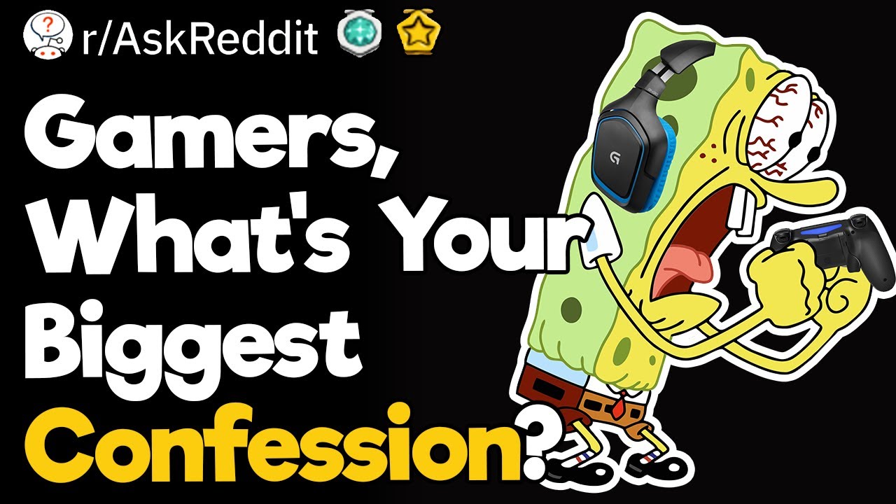 Gamers, What's Your Biggest Confession? - YouTube
